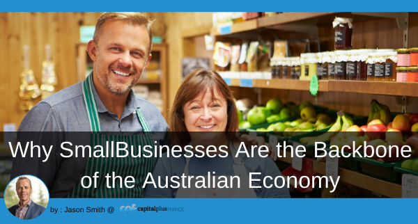 Why Small Businesses Are the Backbone of the Australian Economy ...